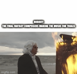 Final fantasy music is absolutely amazing - Imgflip