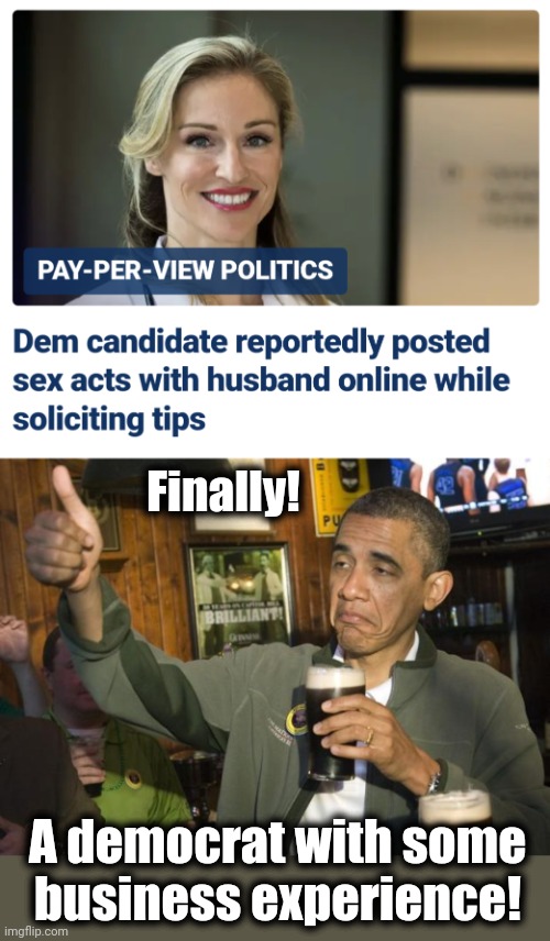 Image tagged in not bad,democrats,porn,business experience - Imgflip