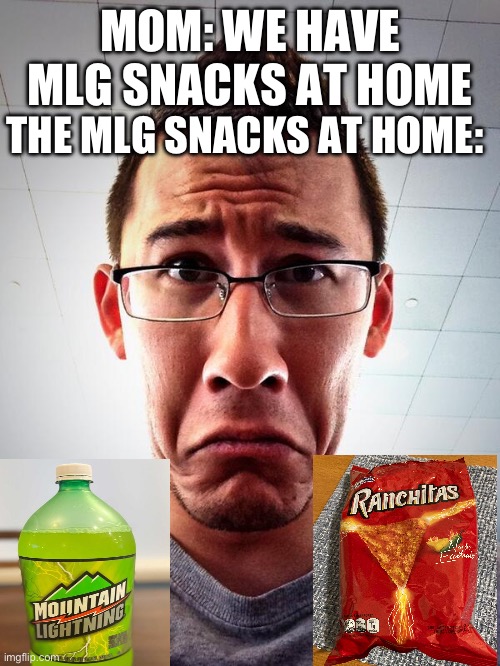 Fake MLG Snacks - Imgflip