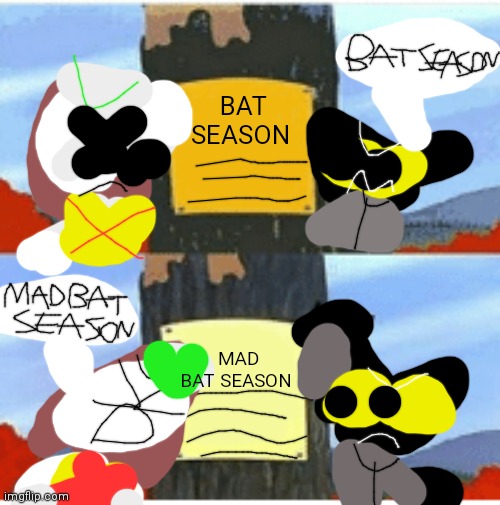 Bat season Mad Bat season - Imgflip