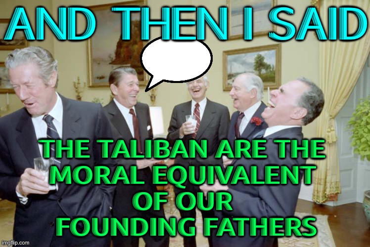 Ronnie: “The Taliban Are The Moral Equivalent Of Our Founding Fathers ...