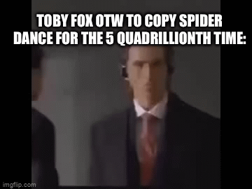 Bruh Toby be like - Imgflip