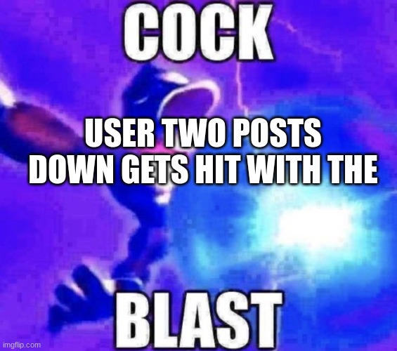 COCK BLAST - Imgflip