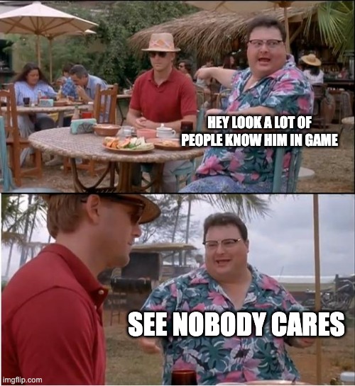 See Nobody Cares Meme - Imgflip