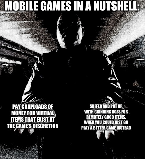 Mobile gaming (mostly) sucks now - Imgflip