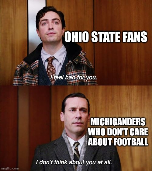 I don't think about you at all Mad Men - Imgflip