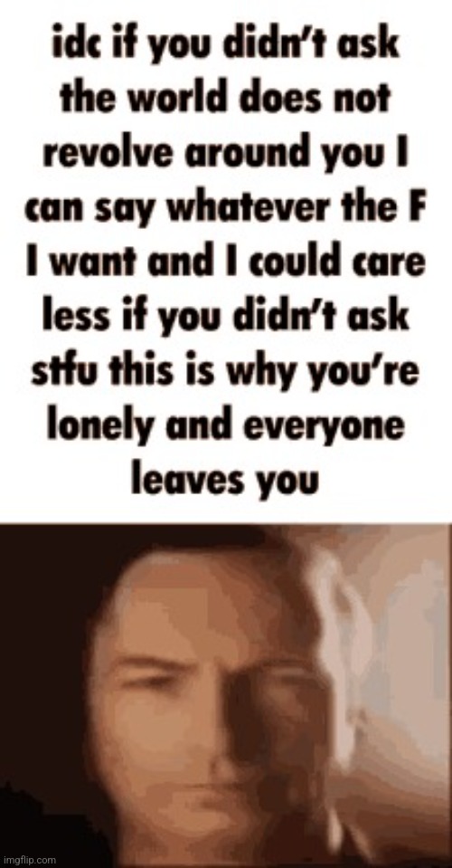 Idc If you didn't ask - Imgflip