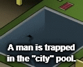 A man is trapped in the "city" pool. - Imgflip
