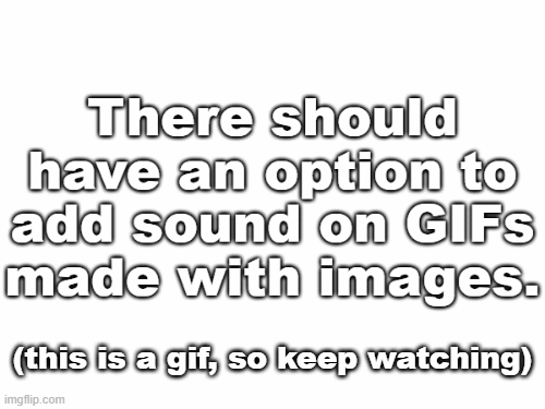 Upload Audio (Image GIFs) - Imgflip