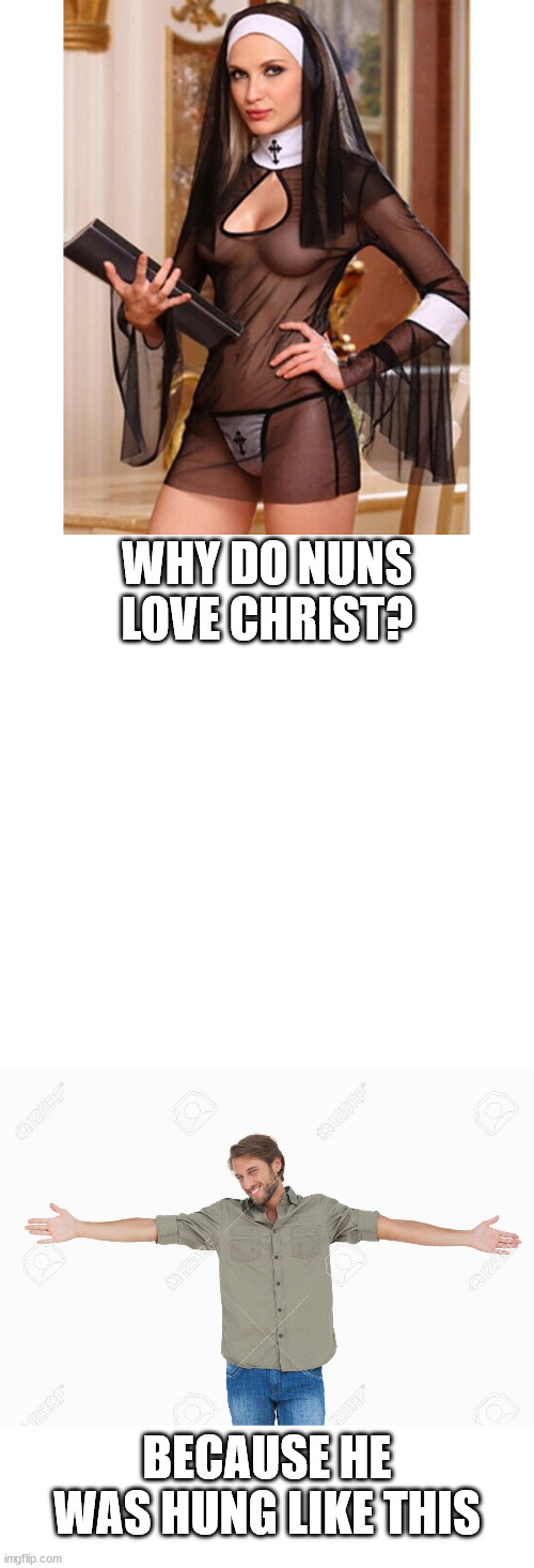 "Easy there, Brides of Christ...there's plenty of me to go around" --JC - Imgflip