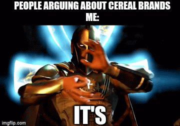 It's Just Cereal - Imgflip