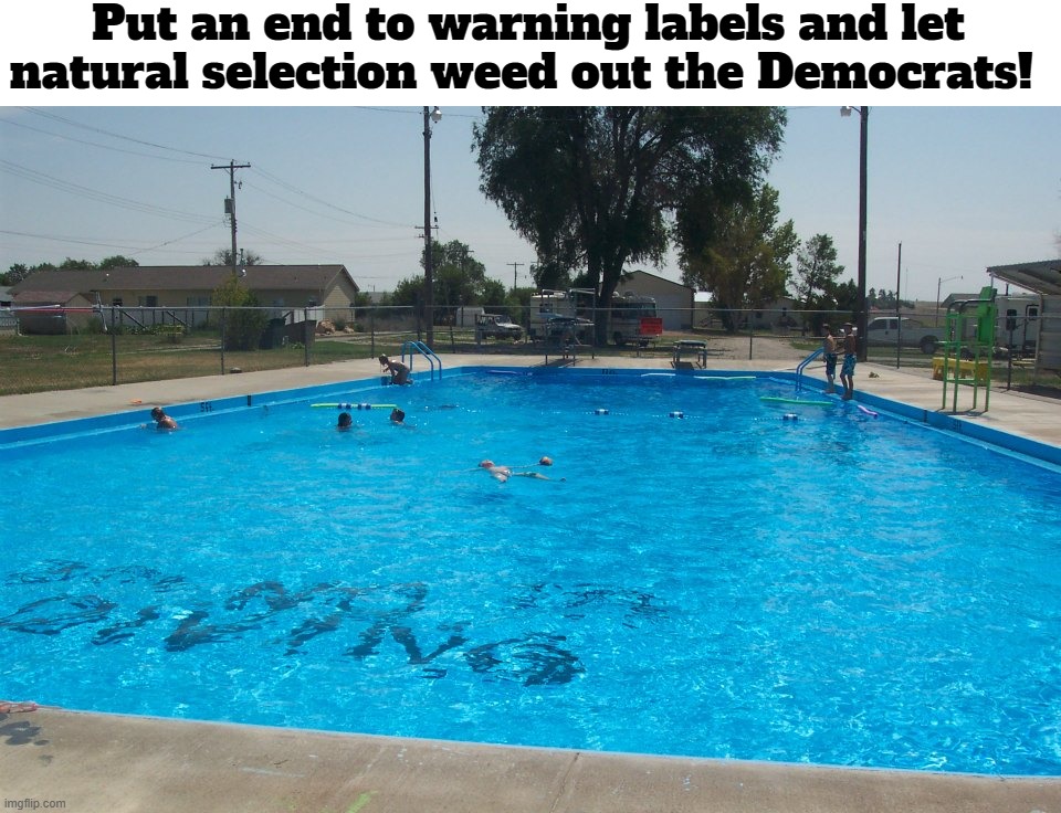 Put an end to warning labels and let natural selection weed out the Democrats! - Imgflip