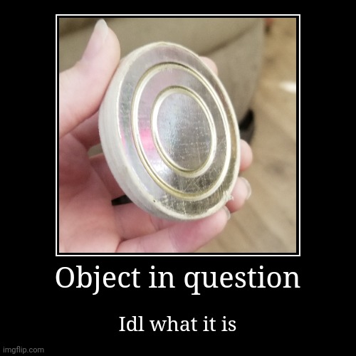 Object in question - Imgflip