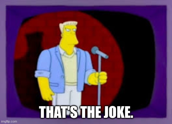 Thats The Joke - Imgflip