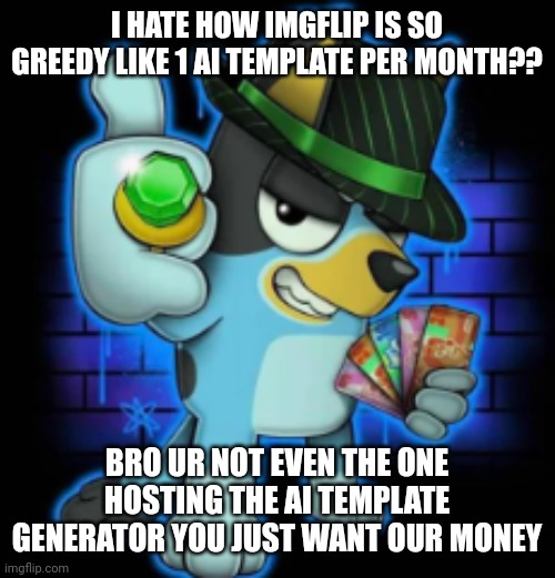 you didnt even make the ai generators so why - Imgflip