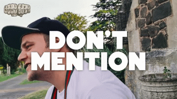 Don't Mention. - Imgflip