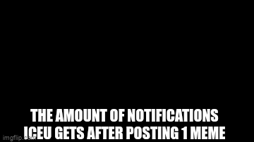 he prob has about 1m notifications rn - Imgflip