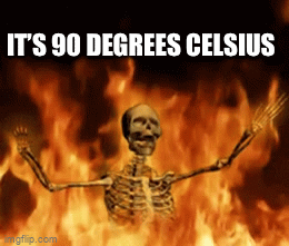 90 degrees Fahrenheit? NO!! - Imgflip