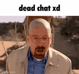 dead chat xd walter white - Imgflip