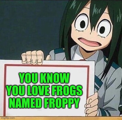 Princess Froppy! - Imgflip