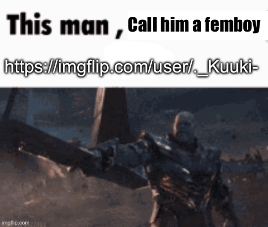 This man, _____ him - Imgflip