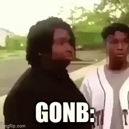 tf happened to the gonb trend - Imgflip
