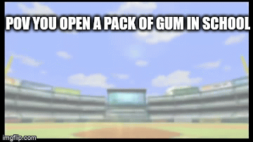 You open a pack of gum at school be like - Imgflip