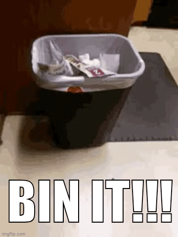 Bin it! - Imgflip