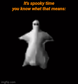 Time to get spooky - Imgflip