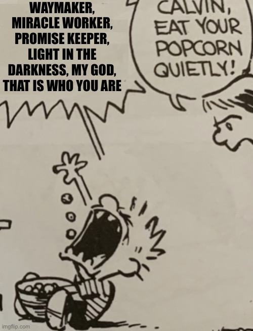 Calvin eat your popcorn quietly - Imgflip