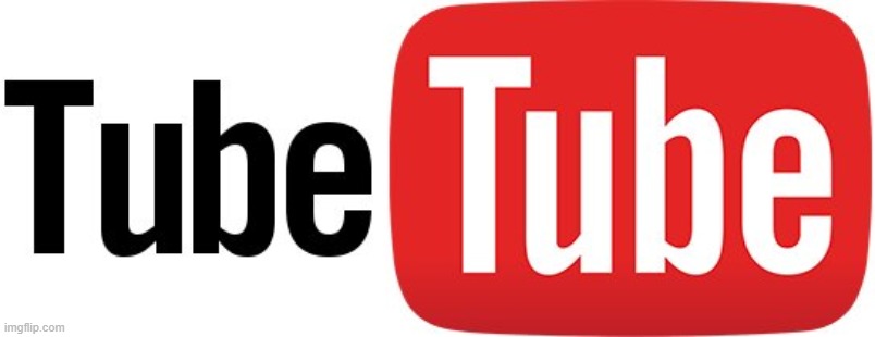 TubeTube - Imgflip