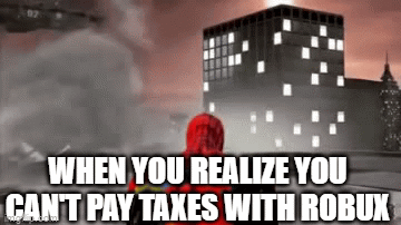 Can't Pay Taxes With Robux - Imgflip
