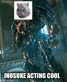 Inosuke acting cool - Imgflip