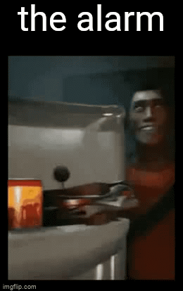 Mid ahh alarm ngl - Imgflip