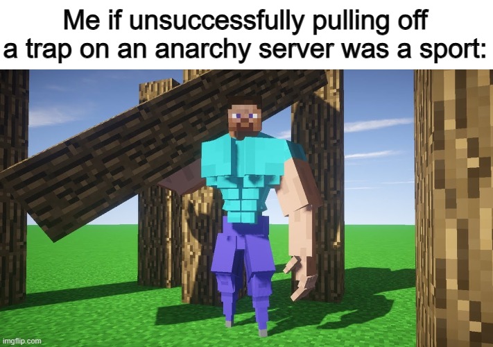 I fail traps VERY COMMONLY DX - Imgflip