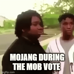 Mojang during the mob vote - Imgflip