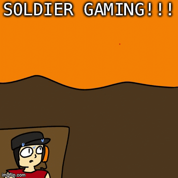 SOLDIER GAMING!!! - Imgflip