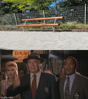 Can't even sit on that bench - Imgflip