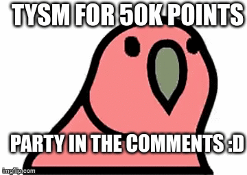 TYSM FOR 50K POINTS ?? - Imgflip