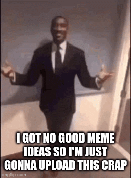 NO meme ideas = a meme idea. - Imgflip