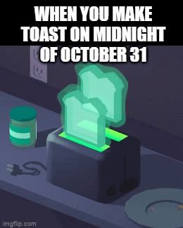 Spooky Toast :D - Imgflip