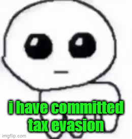 dont post about tax evasion - Imgflip