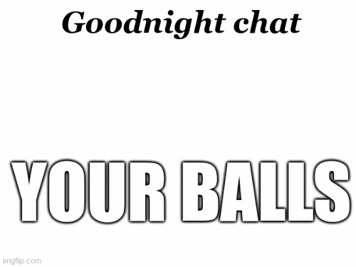 Your balls exploded - Imgflip