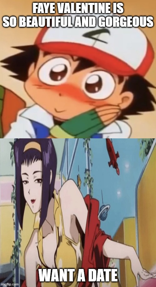 ash fails in love with faye valentine - Imgflip