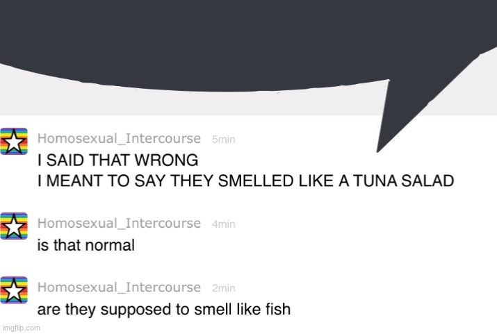Are they supposed to smell like fish speech bubble - Imgflip