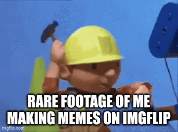 bob the builder memz - Imgflip