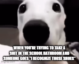 This is why I dont poop in school - Imgflip