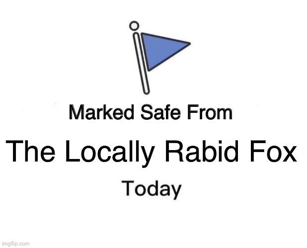 Marked Safe From Meme - Imgflip