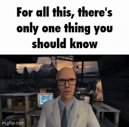 for all this theres only one thing you should know - Imgflip
