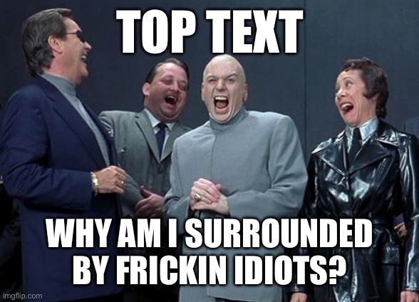 Laughing Villains Meme - Imgflip